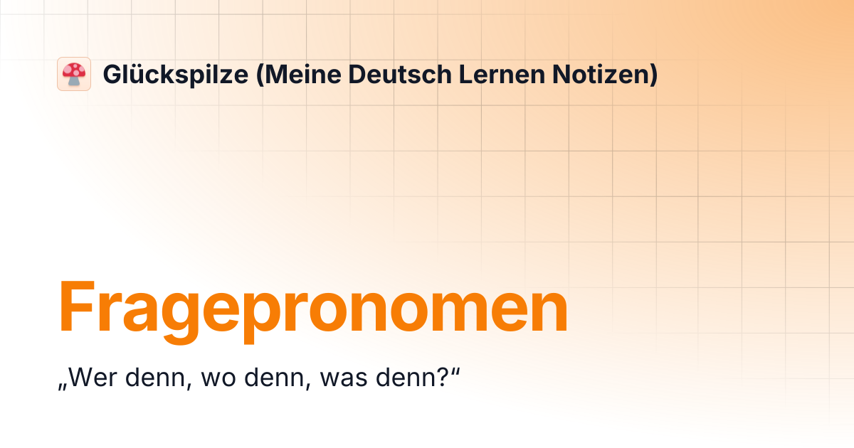 Fragepronomen | Glückspilze (Meine Deutsch Lernen Notizen)